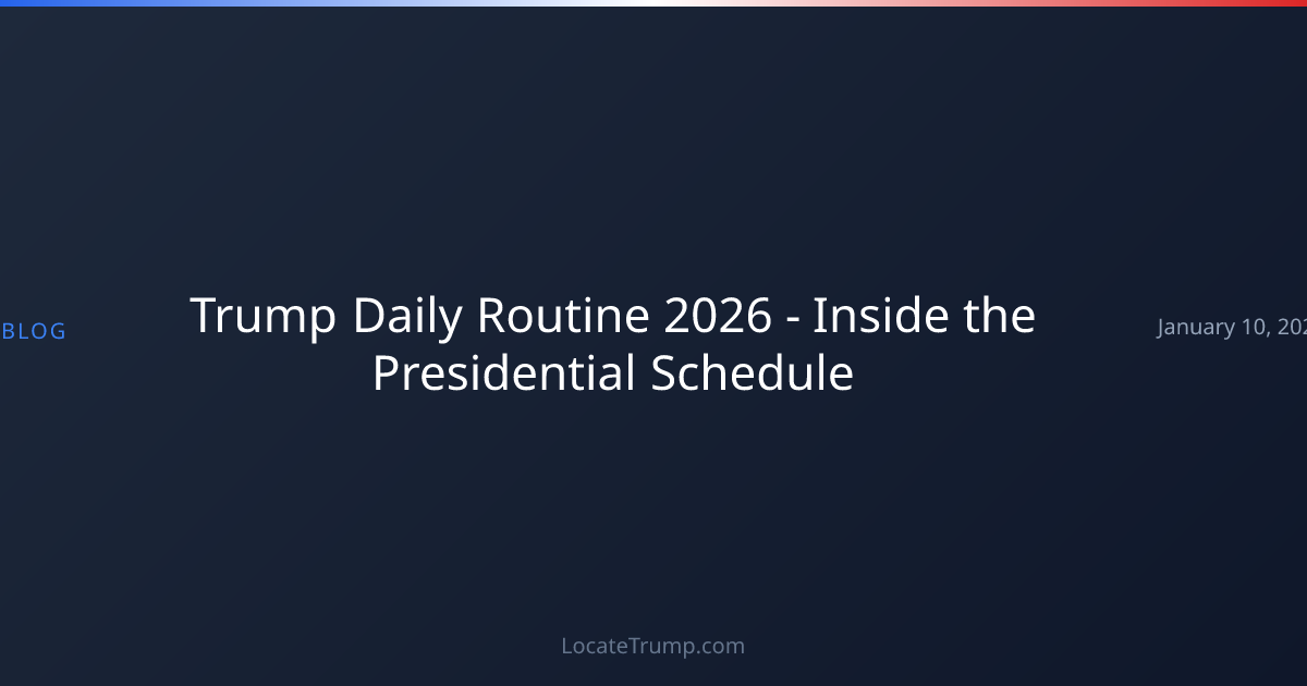 Trump Daily Routine 2026 - Inside the Presidential Schedule