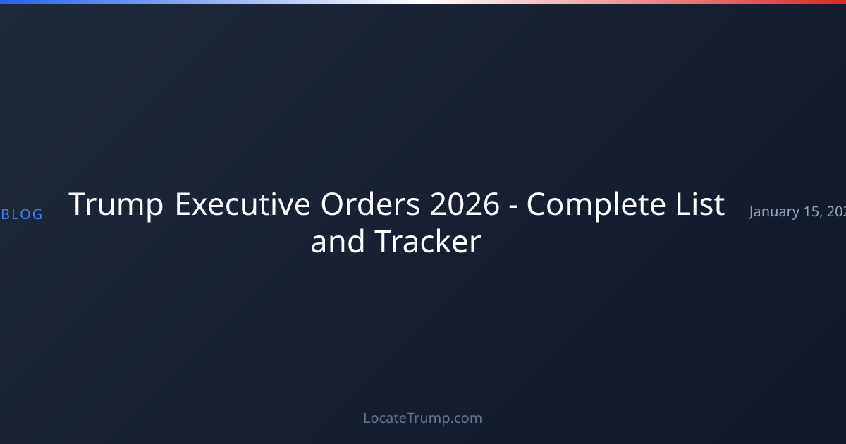 Trump Executive Orders 2026 - Complete List and Tracker